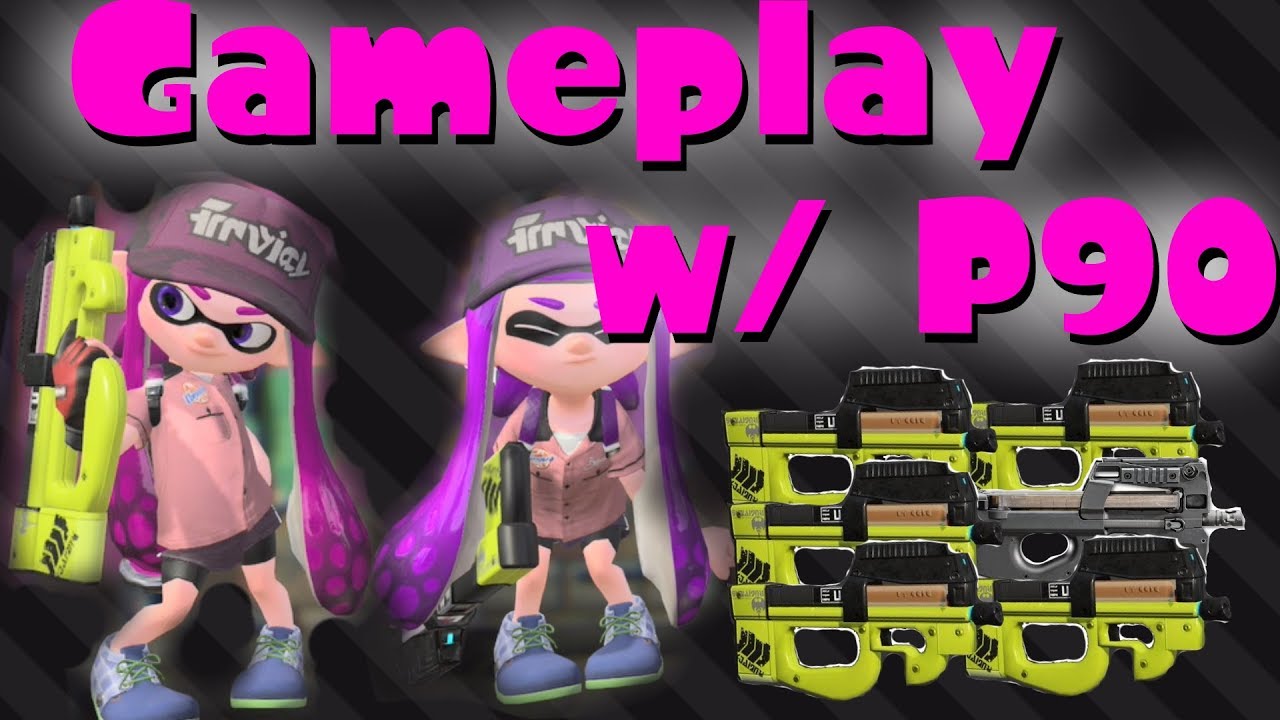 [Splatoon 2] Gameplay w/ P90 - YouTube