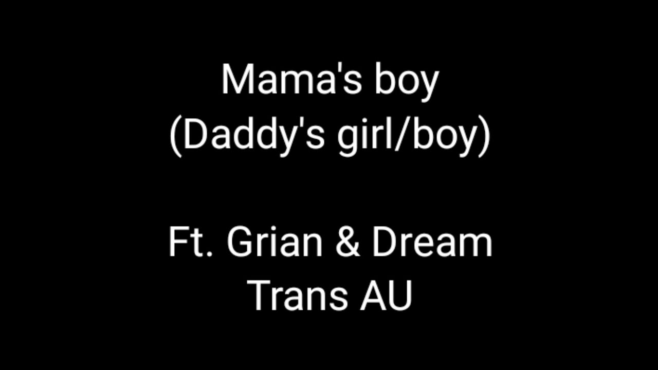 Daddy's girl/boy (Mama's boy) | Ft. Grian & Dream | Trans Pesky Bird AU ...