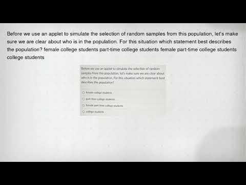 Before we use an applet to simulate the selection of random samples from this population, let's ...