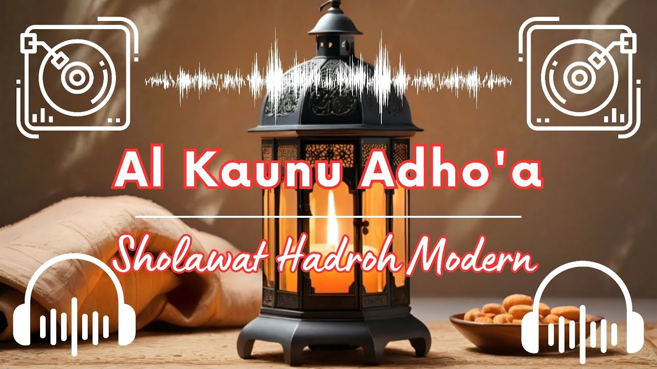 Sholawat Versi Hadroh Modern | Al Kaunu Adho'a | Cover Sholawat Nabi ...
