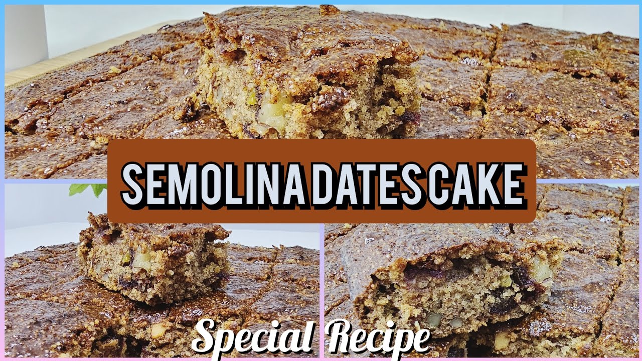 SEMOLINA DATES CAKE | SEPCIAL CAKE RECIPE | HOMEMADE RECIPES | BAKING ...