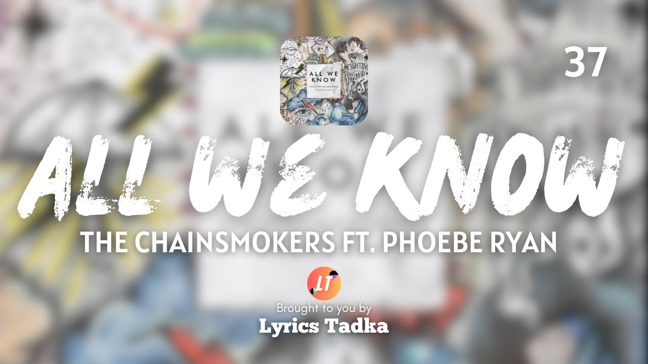 The Chainsmokers - All We Know (ft. Phoebe Ryan) (Lyrics) - YouTube