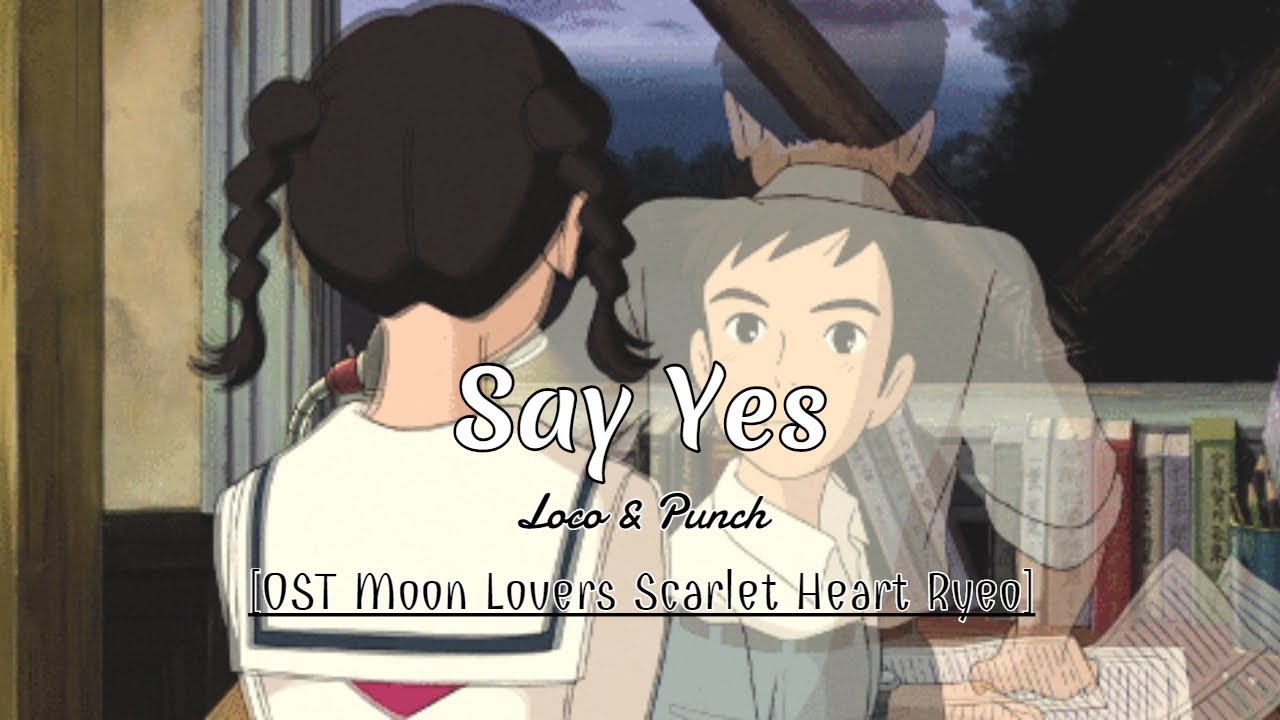 Loco & Punch – Say Yes (OST Moon Lovers Scarlet Heart Ryeo) [Easy ...