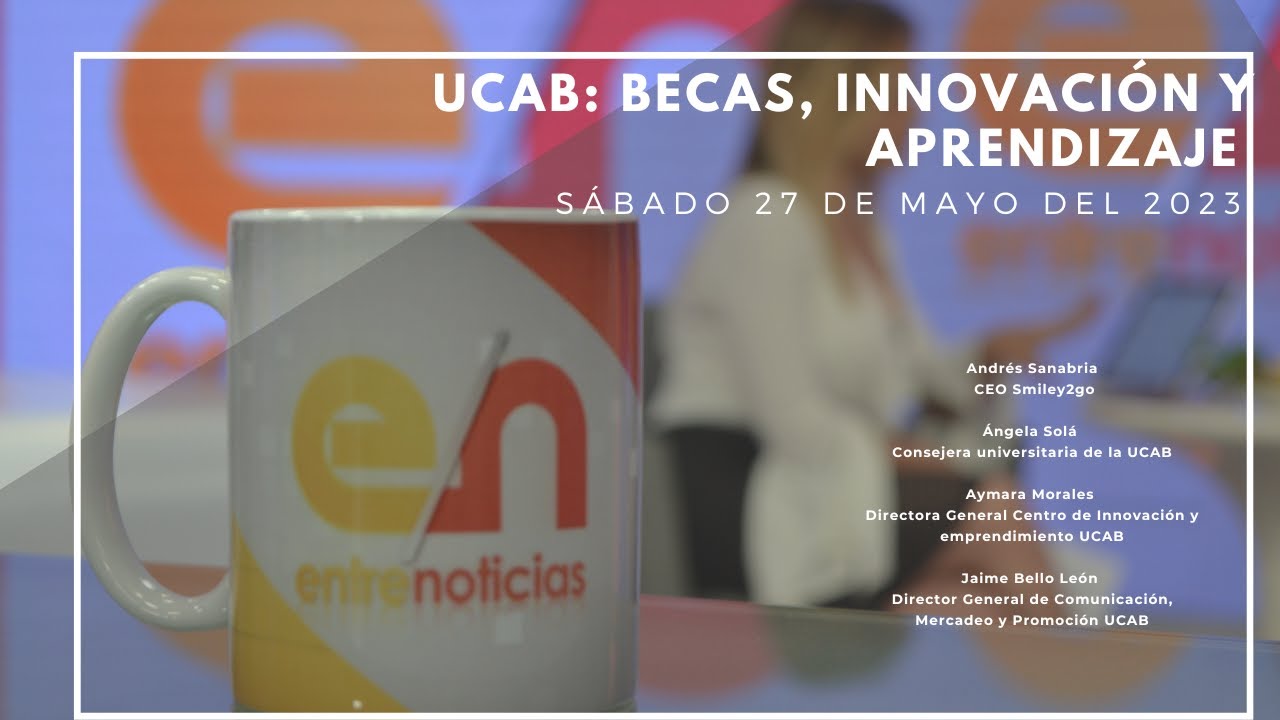 Somos Entrenoticiasgv - UCAB: Becas, innovación y aprendizaje - YouTube