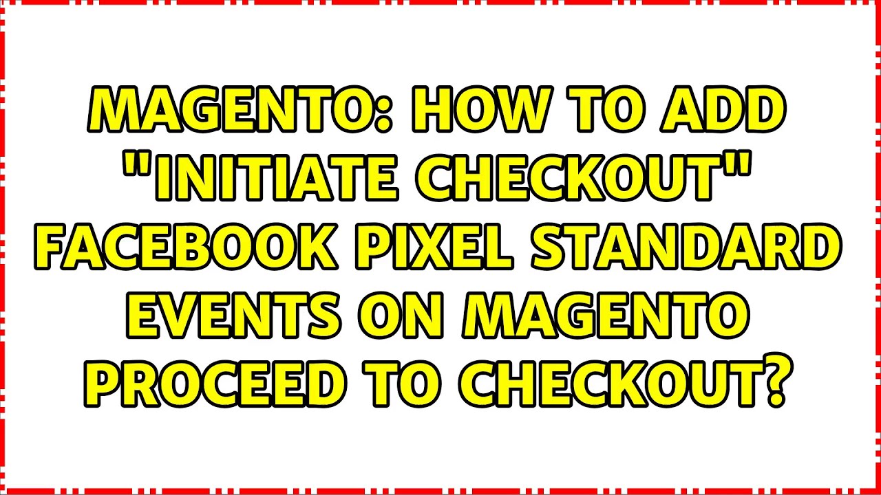 How to add "Initiate checkout" Facebook pixel Standard events on ...
