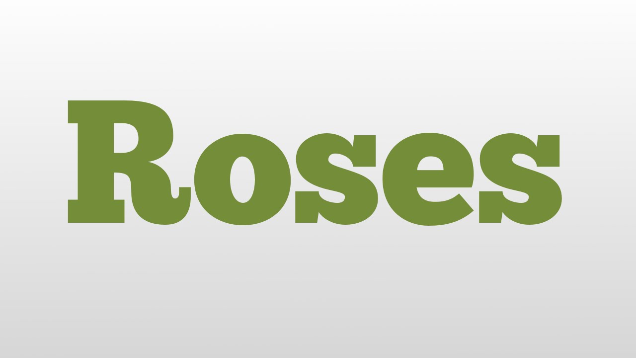 Roses meaning and pronunciation - YouTube