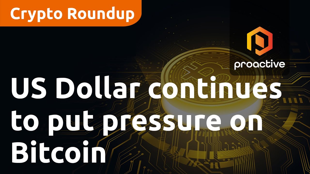 Crypto Report: US Dollar continues to put pressure on Bitcoin - YouTube