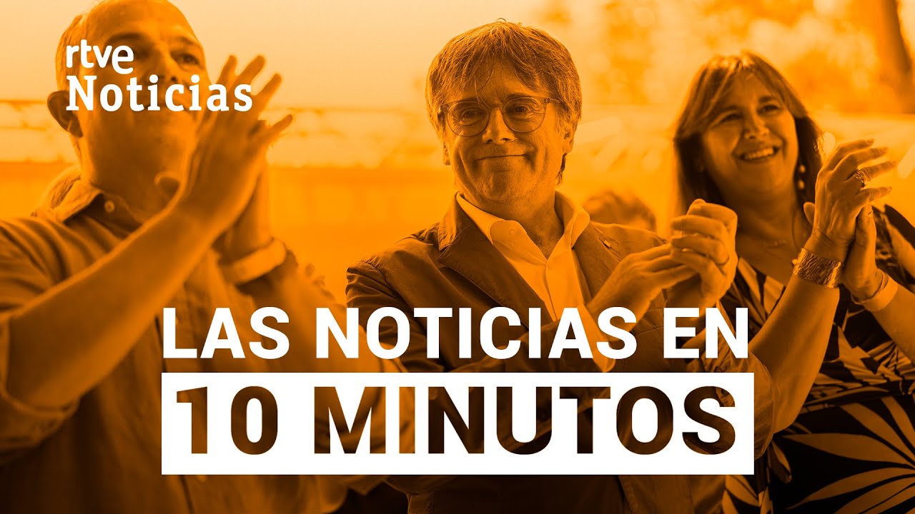 Las noticias del SÁBADO 27 de JULIO en 10 minutos | RTVE Noticias - YouTube