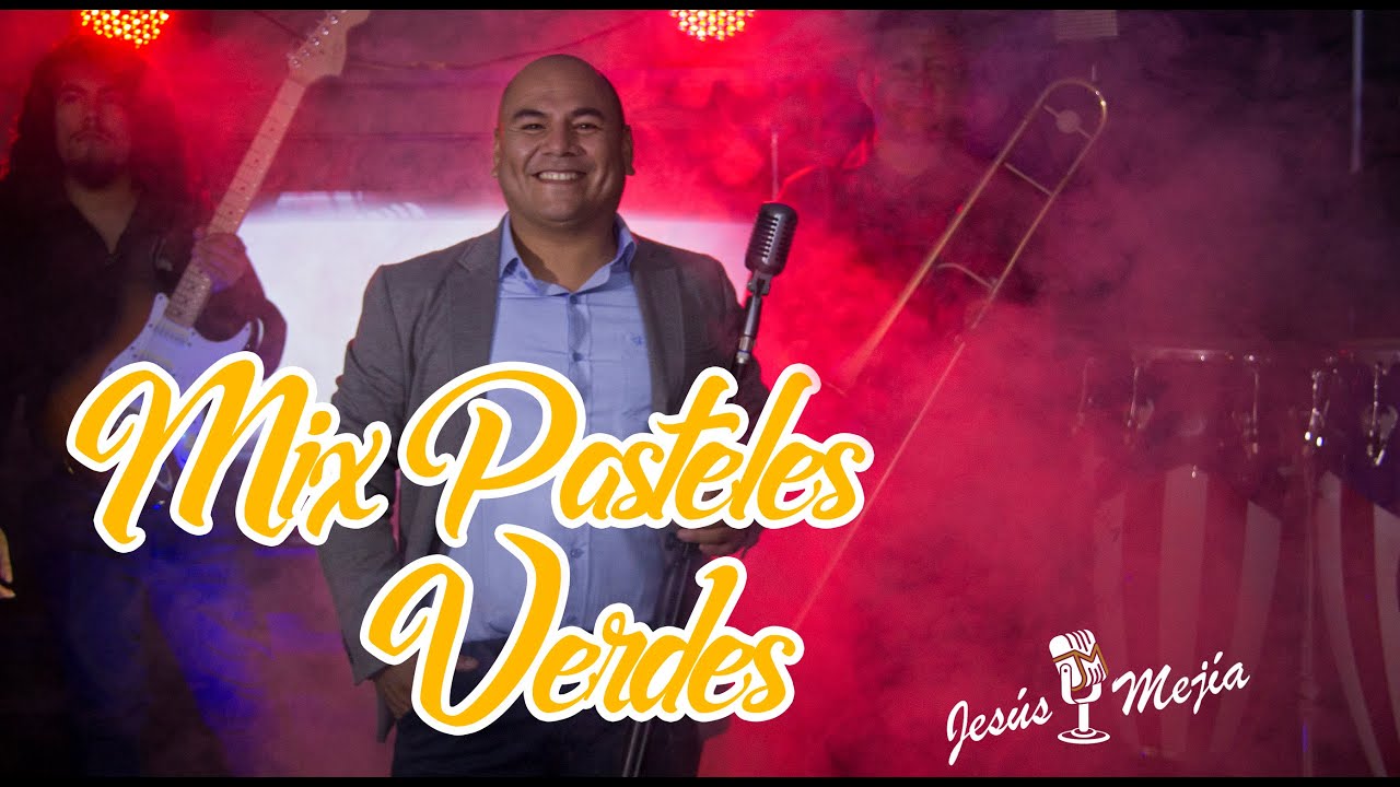 Mix Pasteles Verdes - Jesús Mejía // VIDEO OFICIAL - YouTube
