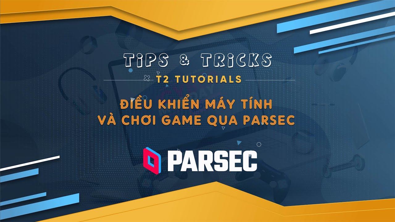 T2 | Hướng Dẫn Điều Khiển Máy Tính và Chơi Game qua PARSEC - YouTube