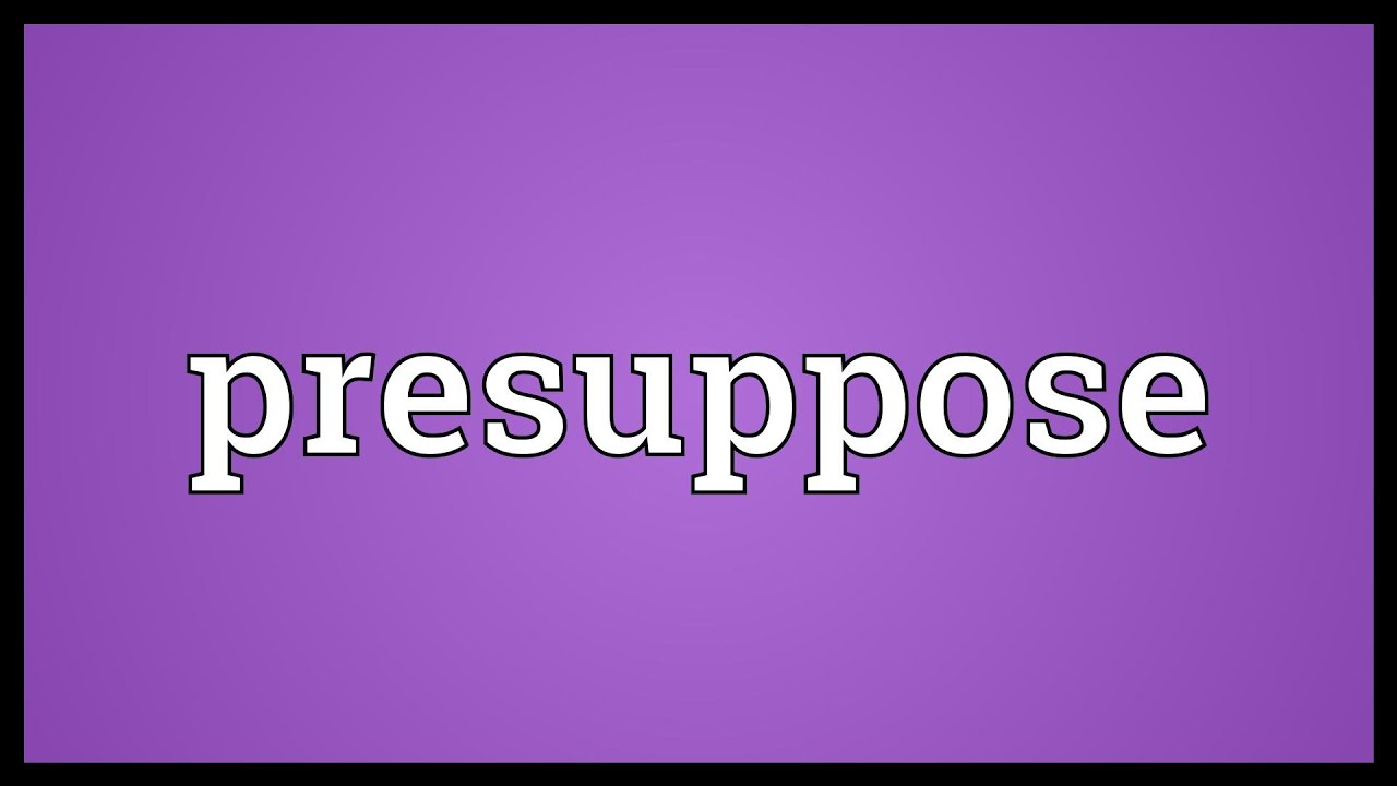 Presuppose Meaning - YouTube