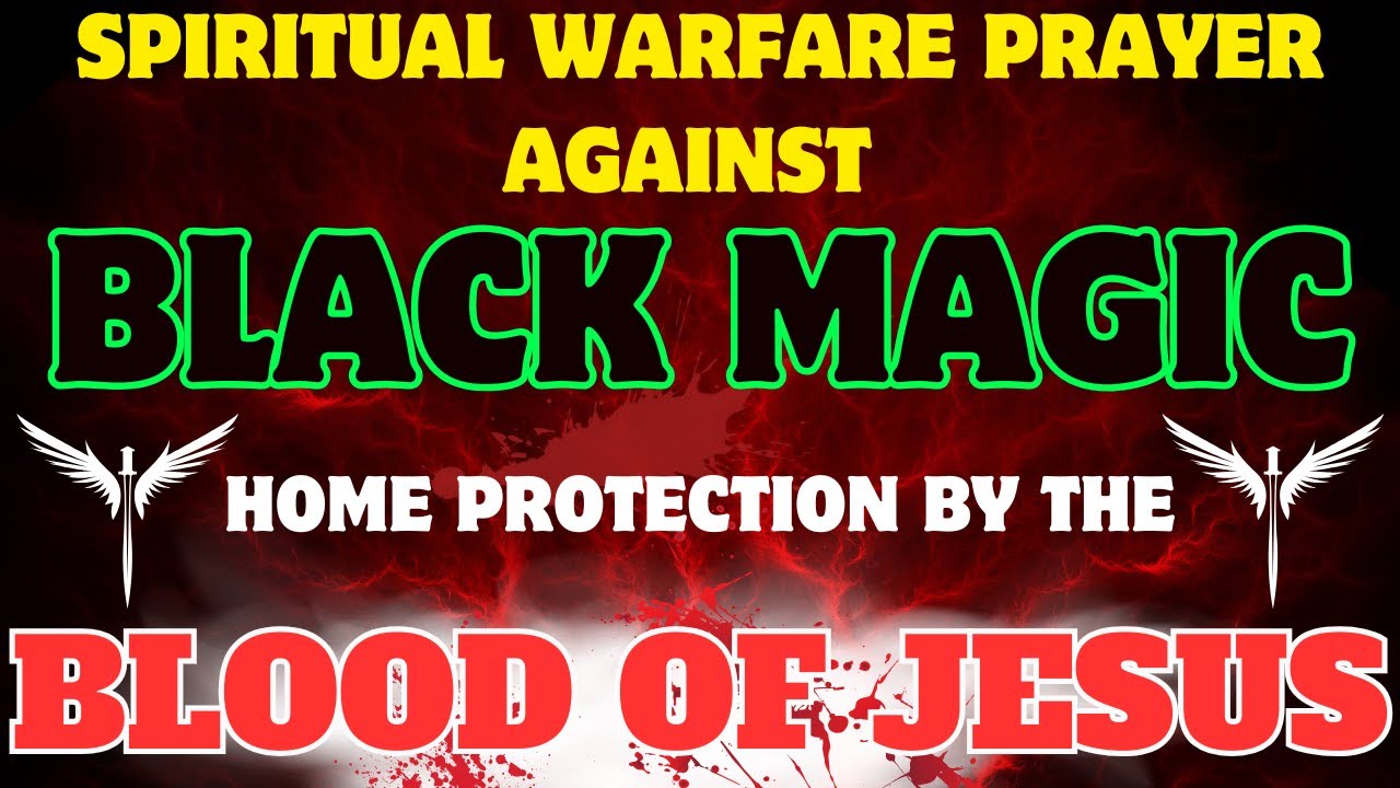 Spiritual Warfare Prayer Against Black Magic | Home Protection by the ...