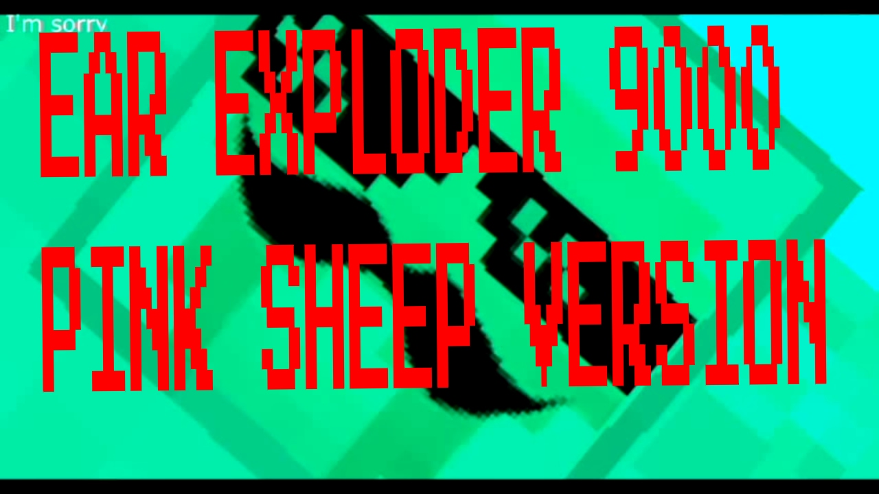 EAR EXPLODER 9000 PGN VERSION - YouTube