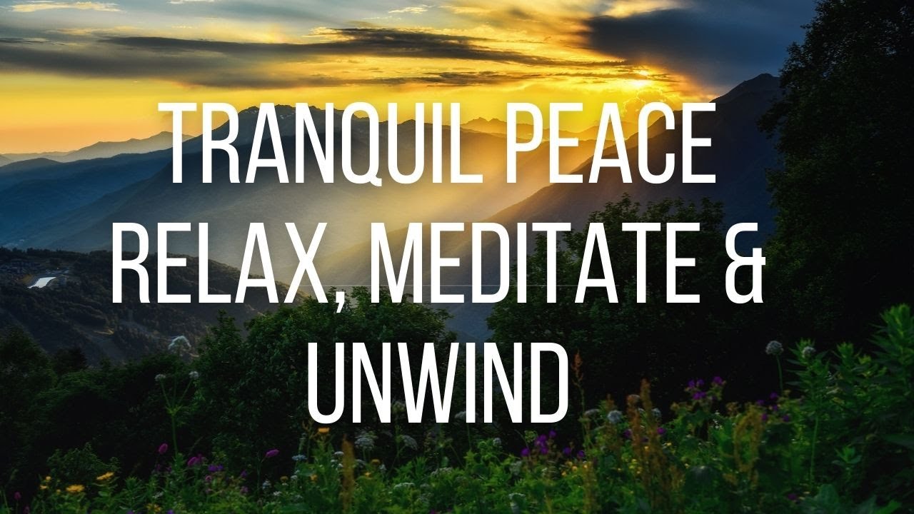 Tranquil Peace Music Relax, Meditate & Unwind - YouTube