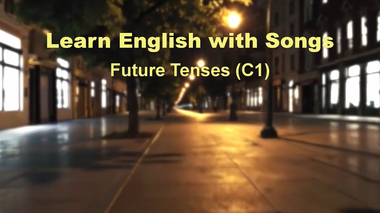 Learn English With Songs: Future Tenses (C1) - YouTube