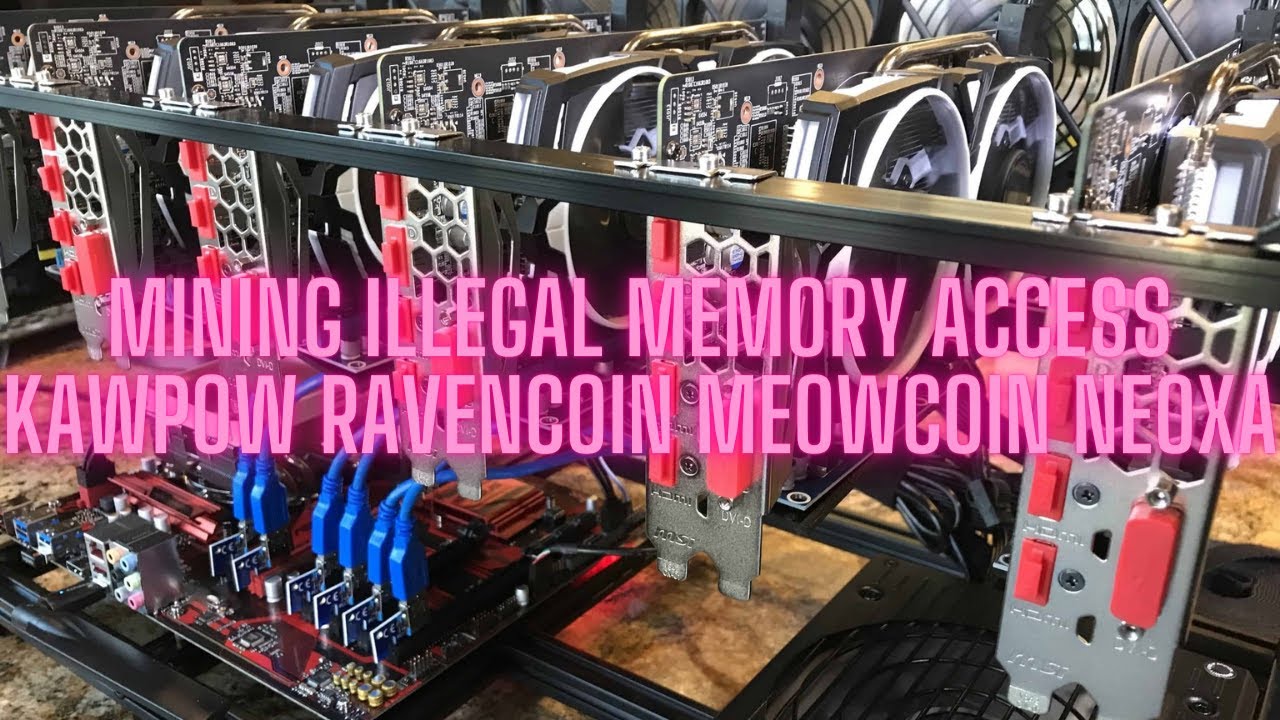 Mining Illegal Memory Access Kawpow Ravencoin Meowcoin Neoxa Part 2 Youtube