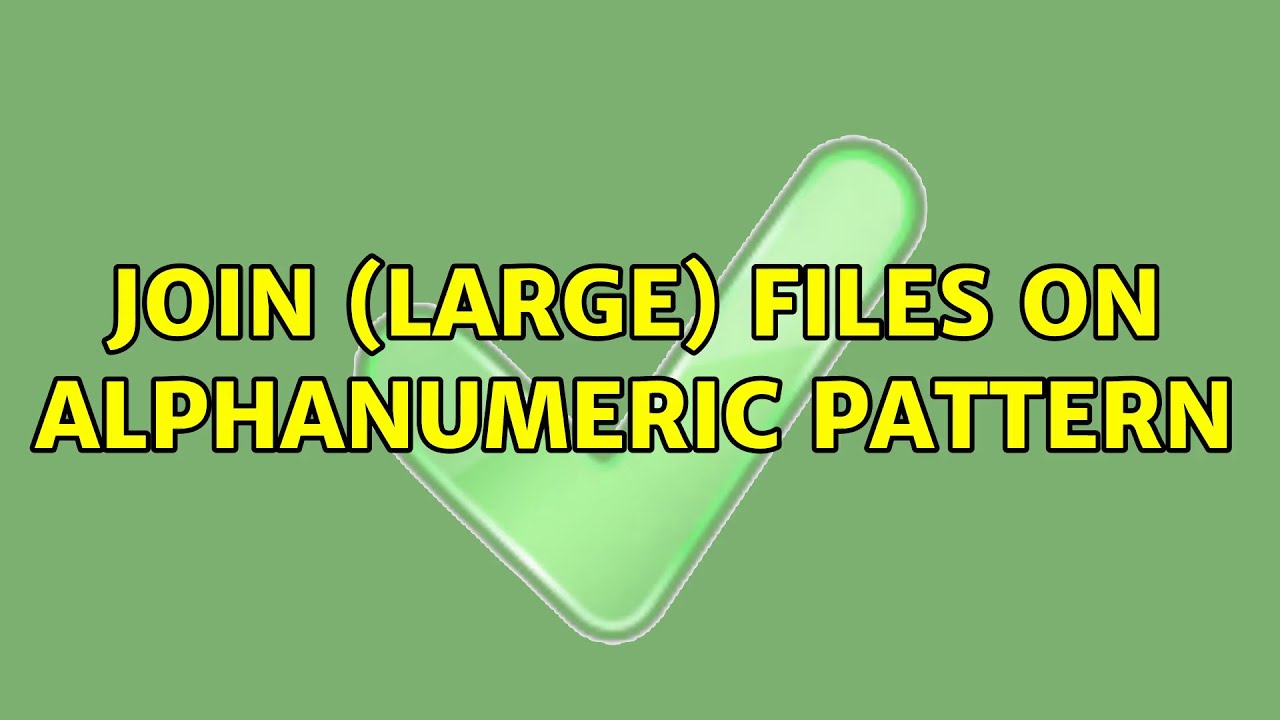 Join (large) files on alphanumeric pattern (2 Solutions!!) - YouTube