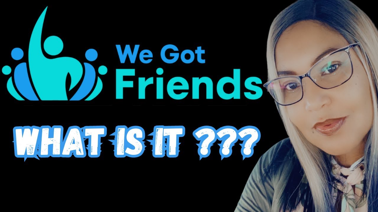 What is We Got Friends | We Got Friends Overview - YouTube