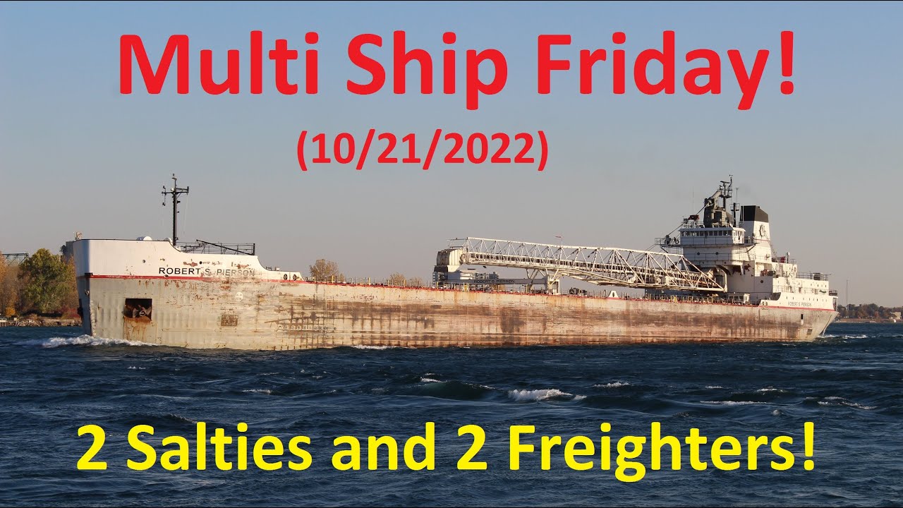 Multi Ship Friday w/2 Salties and 2 Freighters! (10/21/2022) - YouTube