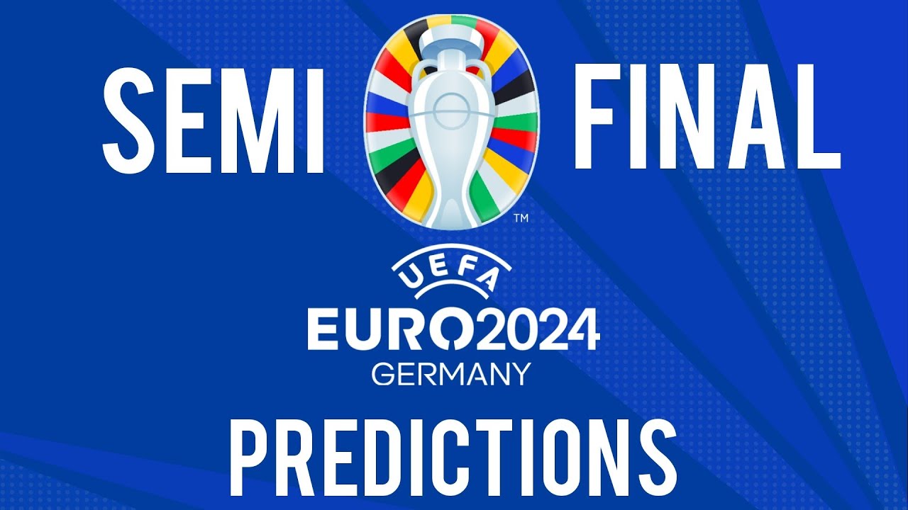 Euro 24 Semi-Final Predictions... - YouTube