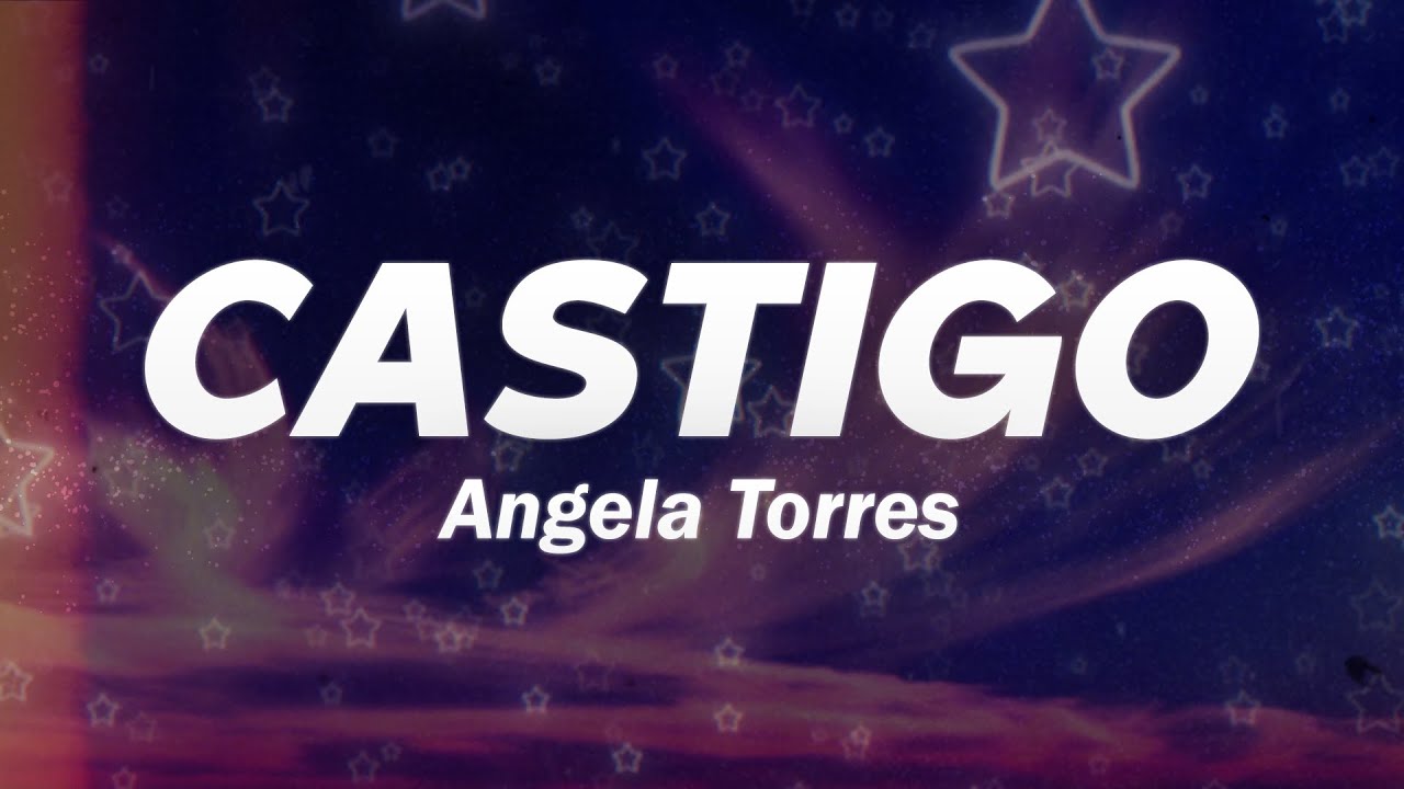 Ángela Torres - Castigo 🔥 (Letra) - YouTube