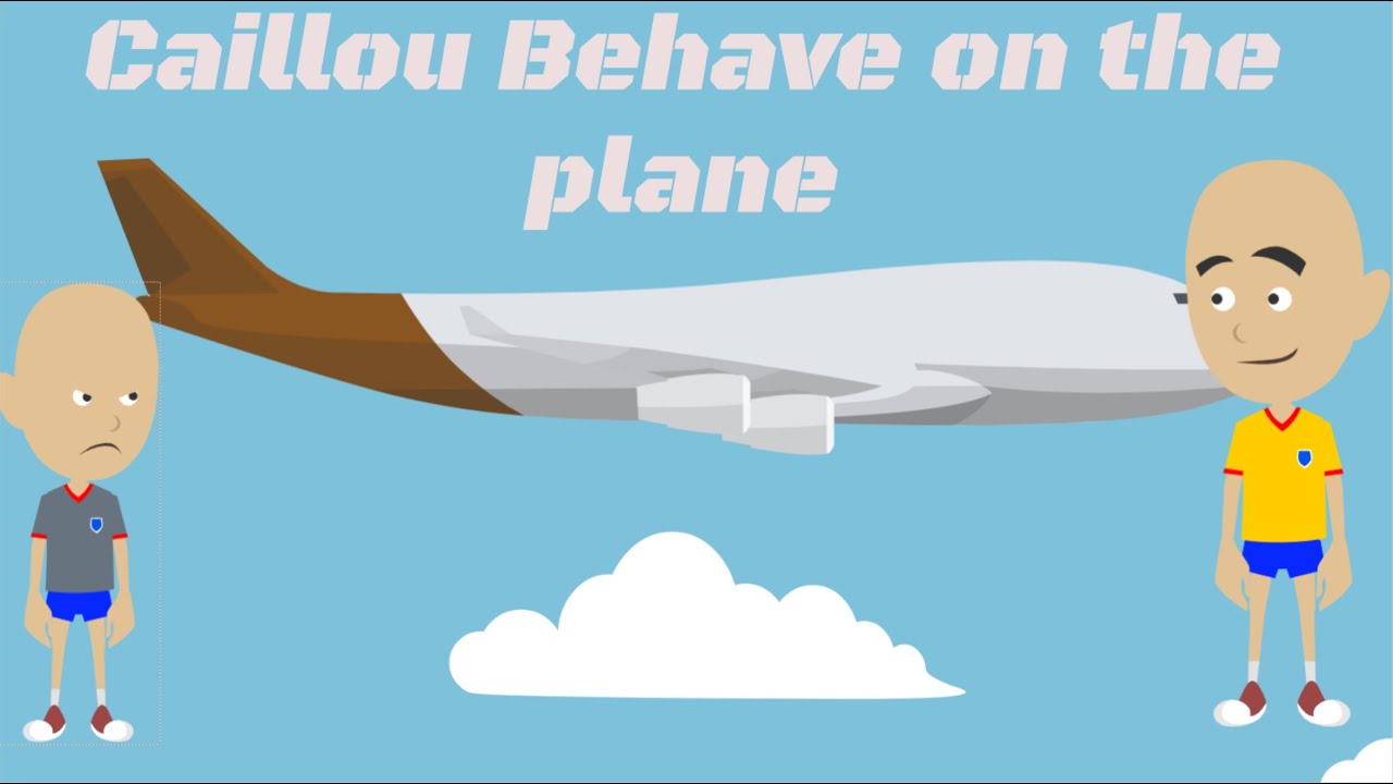 Caillou behaves on the plane - YouTube