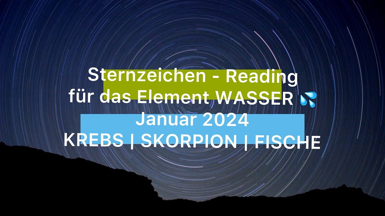 Sternzeichen Element WASSER 💦 - Januar 2024 - einzelne Vorhersagen für ...