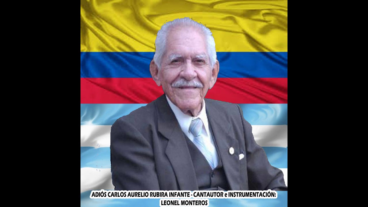 ADIÓS CARLOS AURELIO RUBIRA INFANTE - PASILLO ECUATORIANO. - YouTube