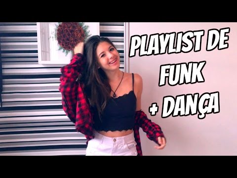 MINHA PLAYLIST DE FUNK 2017 + DANÇA!!