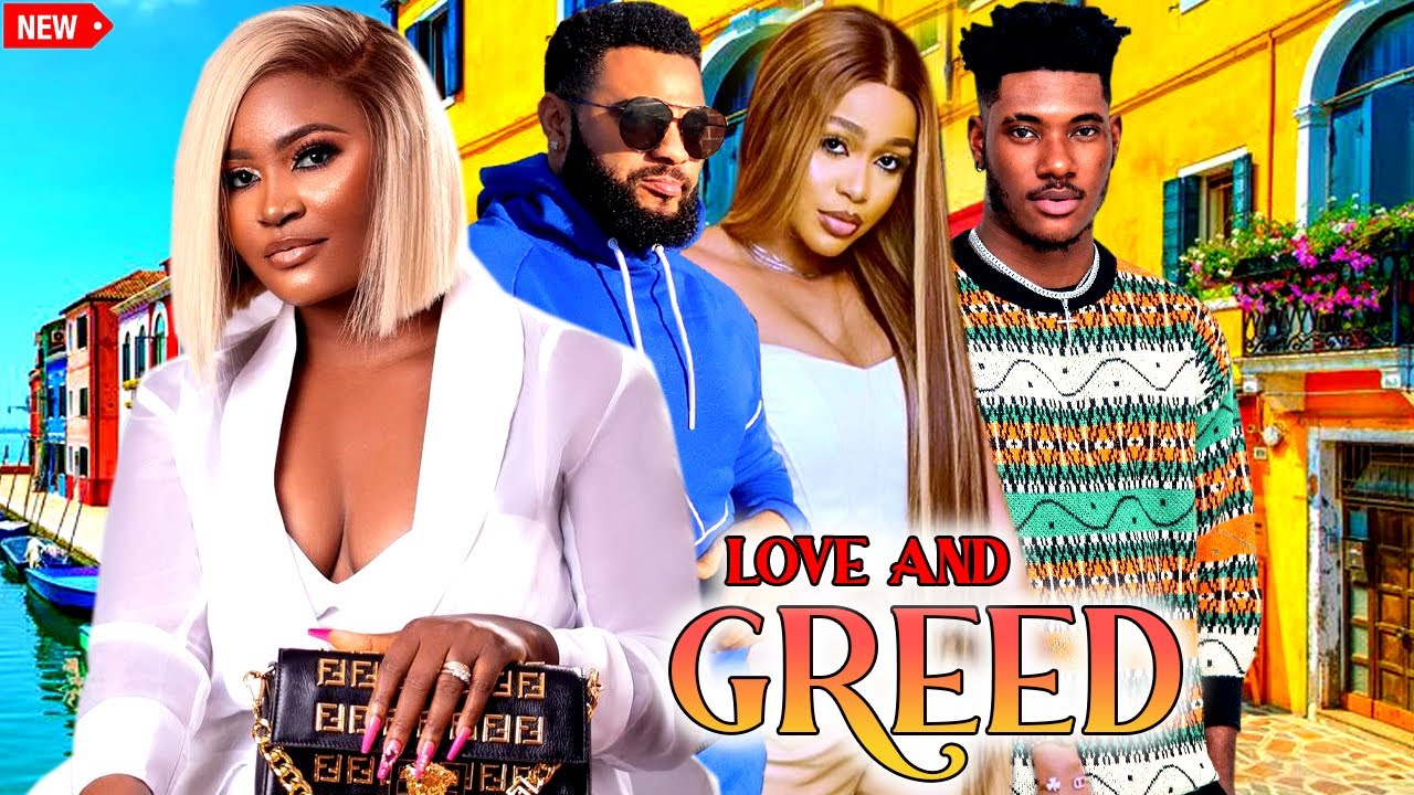 LOVE AND GREED -WATCH CHIZZY ALICHI/FLASH BOY/CHIDI DIKE/UCHE MONTANA ...
