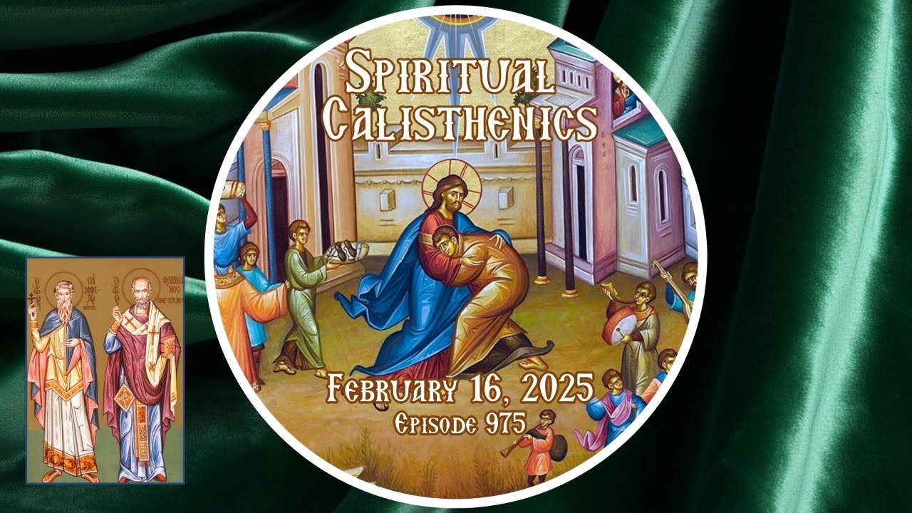02-16-2025 - Spiritual Calisthenics - Daily Readings with Fr. Dimitri ...