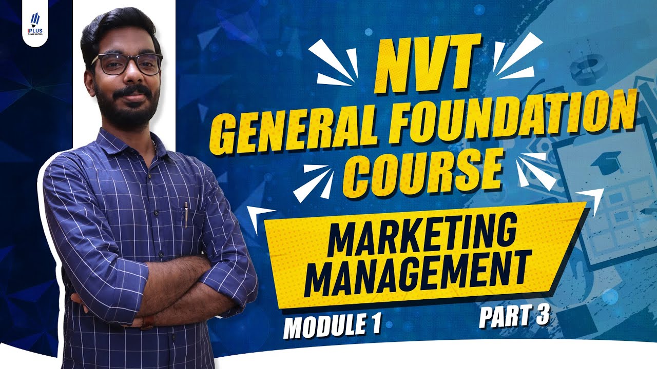 NVT General Foundation Course | Module 1| Marketing Management | Part 3 ...
