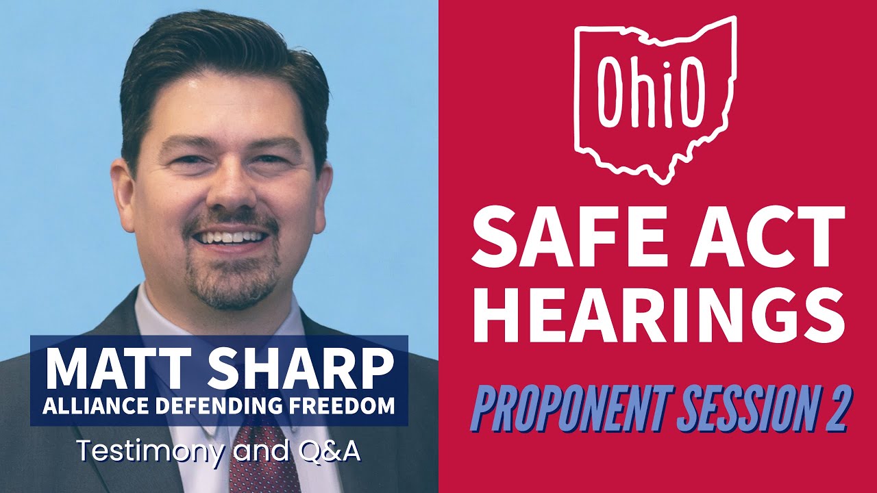 Ohio SAFE Act - Session 2a - Matt Sharp (Alliance Defending Freedom ...