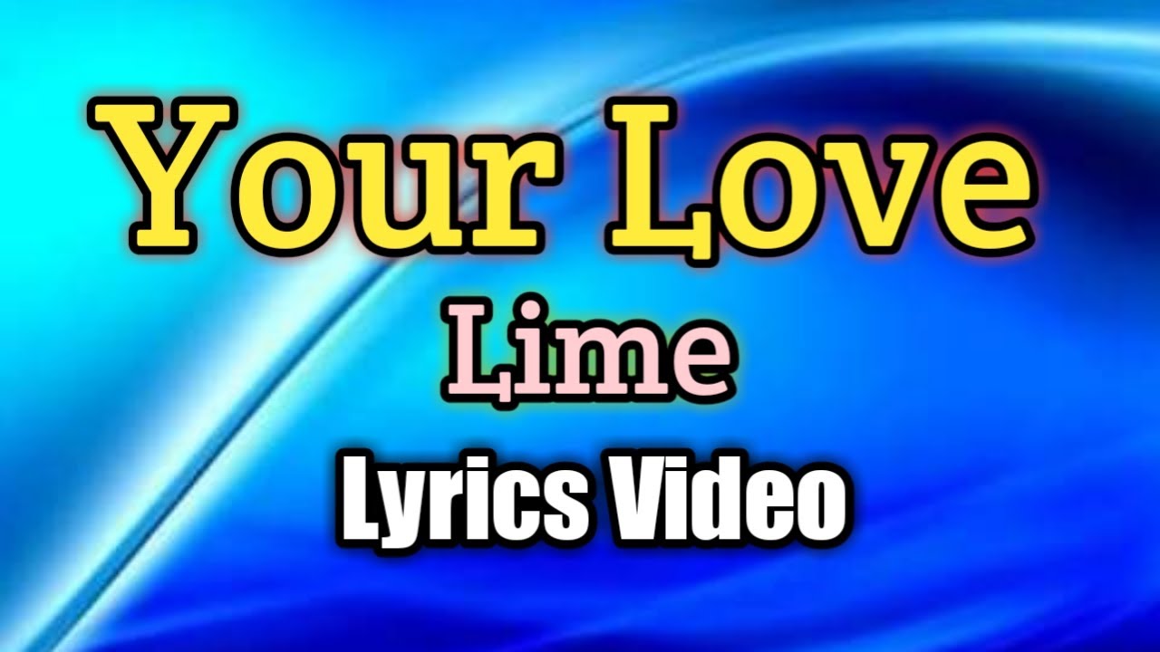 Your Love - Lime (Lyrics Video) - YouTube