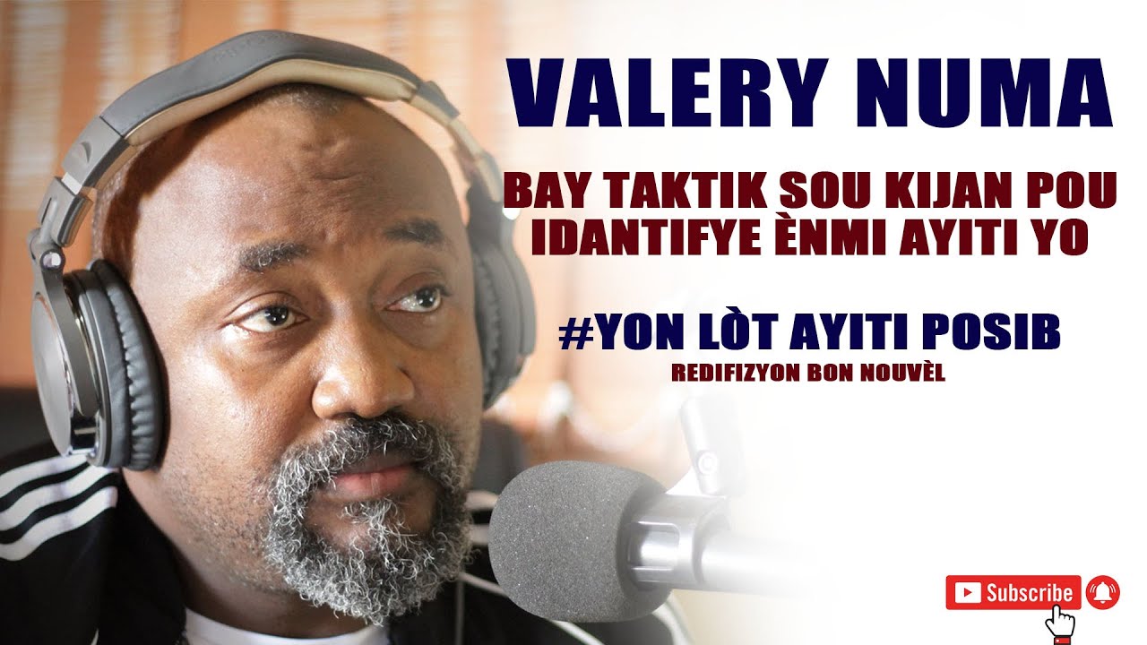 VALERY NUMA bay Taktik pou idantifye ènmi peyi Dayiti yo - YouTube