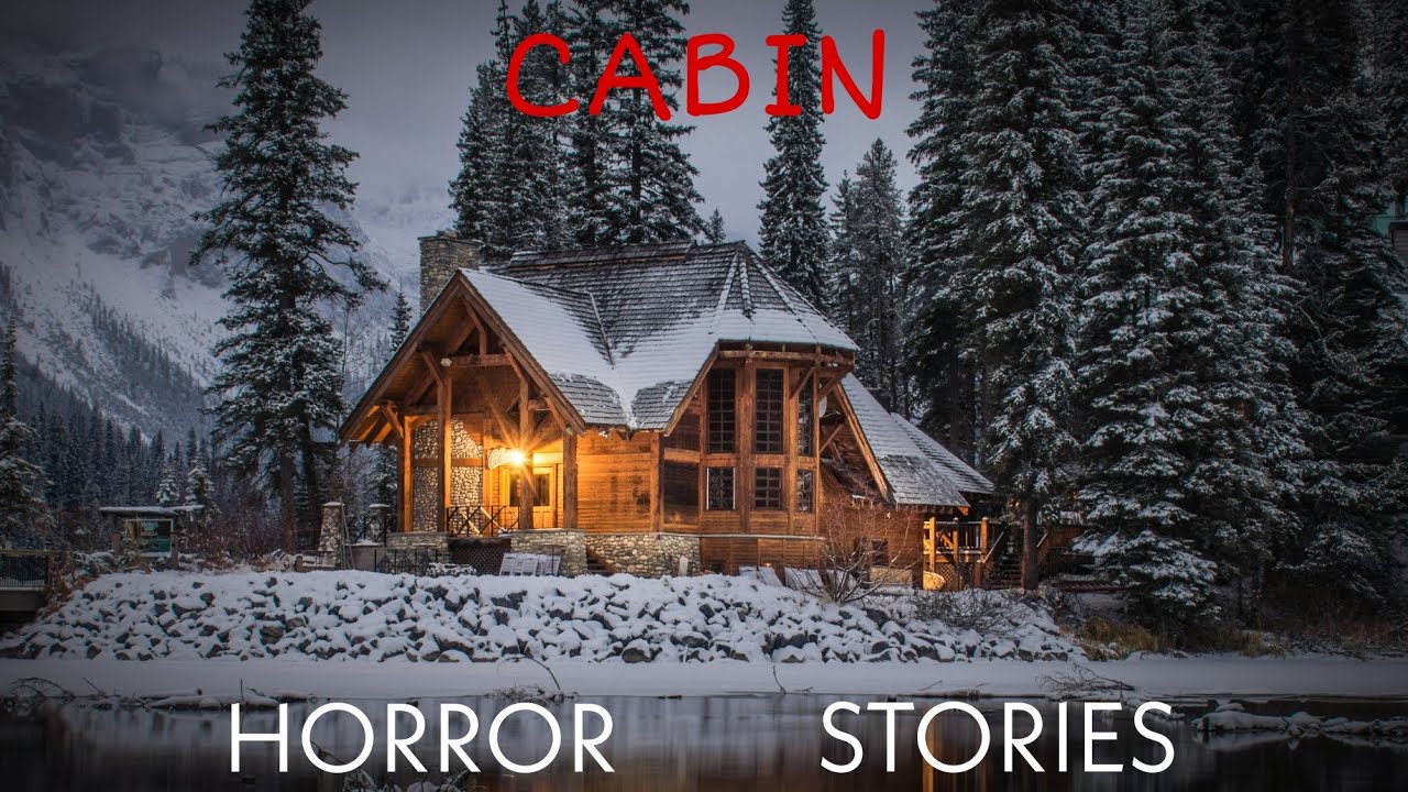 21 Disturbing Cabin Horror Stories | Cabin Horror Stories | 1 Hour Of ...