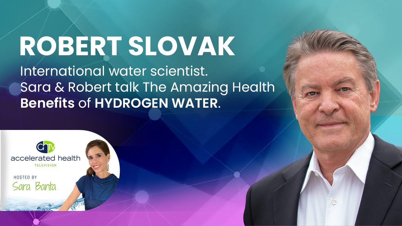 Benefits of Hydrogen Water 💧 with Robert Slovak - Accelerated Health TV ...