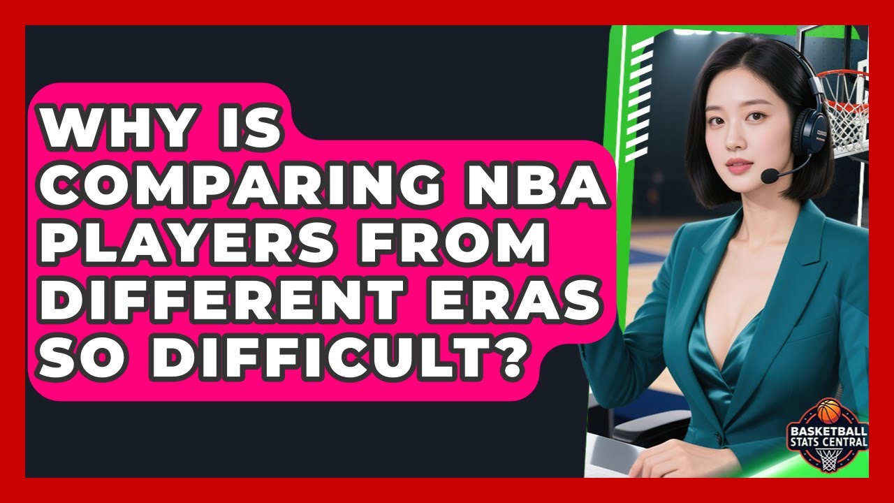 Why Is Comparing NBA Players From Different Eras So Difficult ...