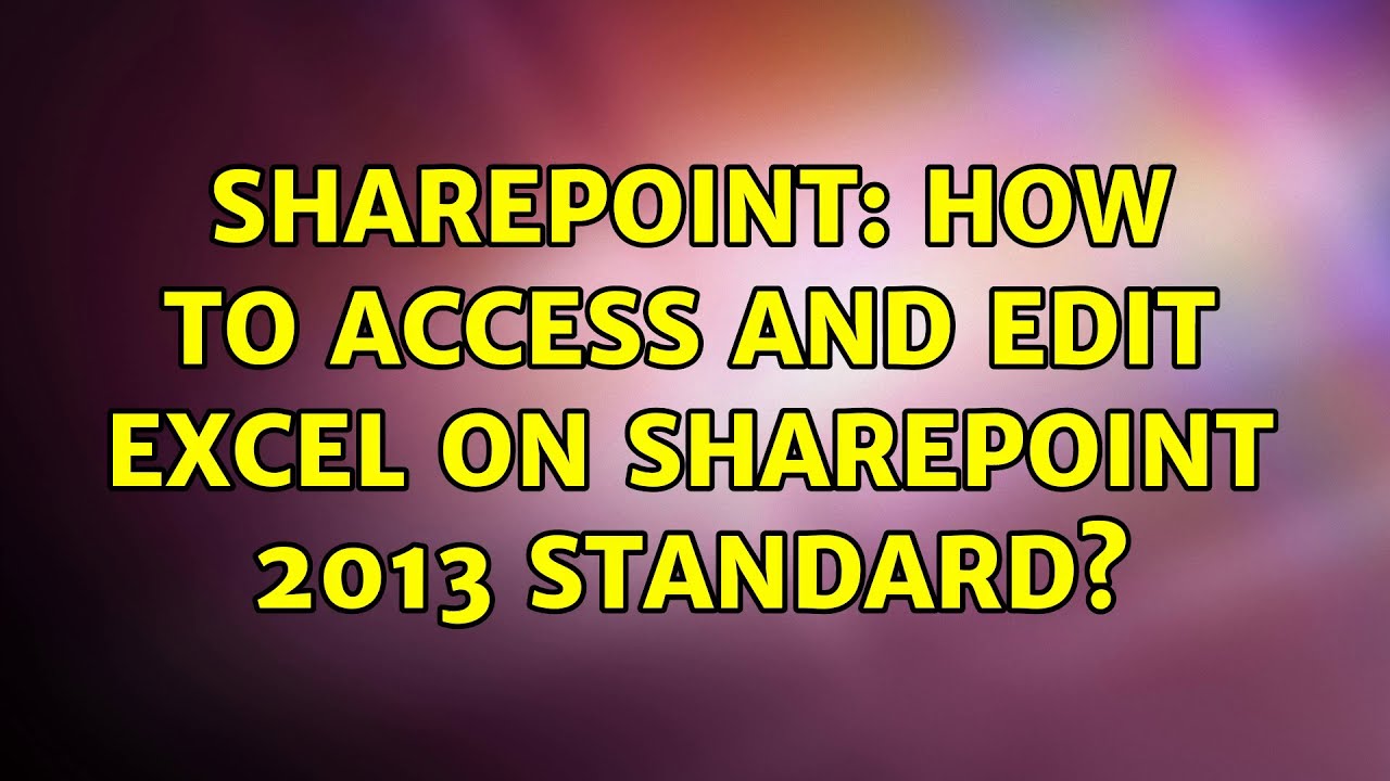 Sharepoint How To Access And Edit Excel On SharePoint 2013 Standard YouTube sharepoint-how-to-access-and-edit-excel-on-sharepoint-2013-standard-youtube