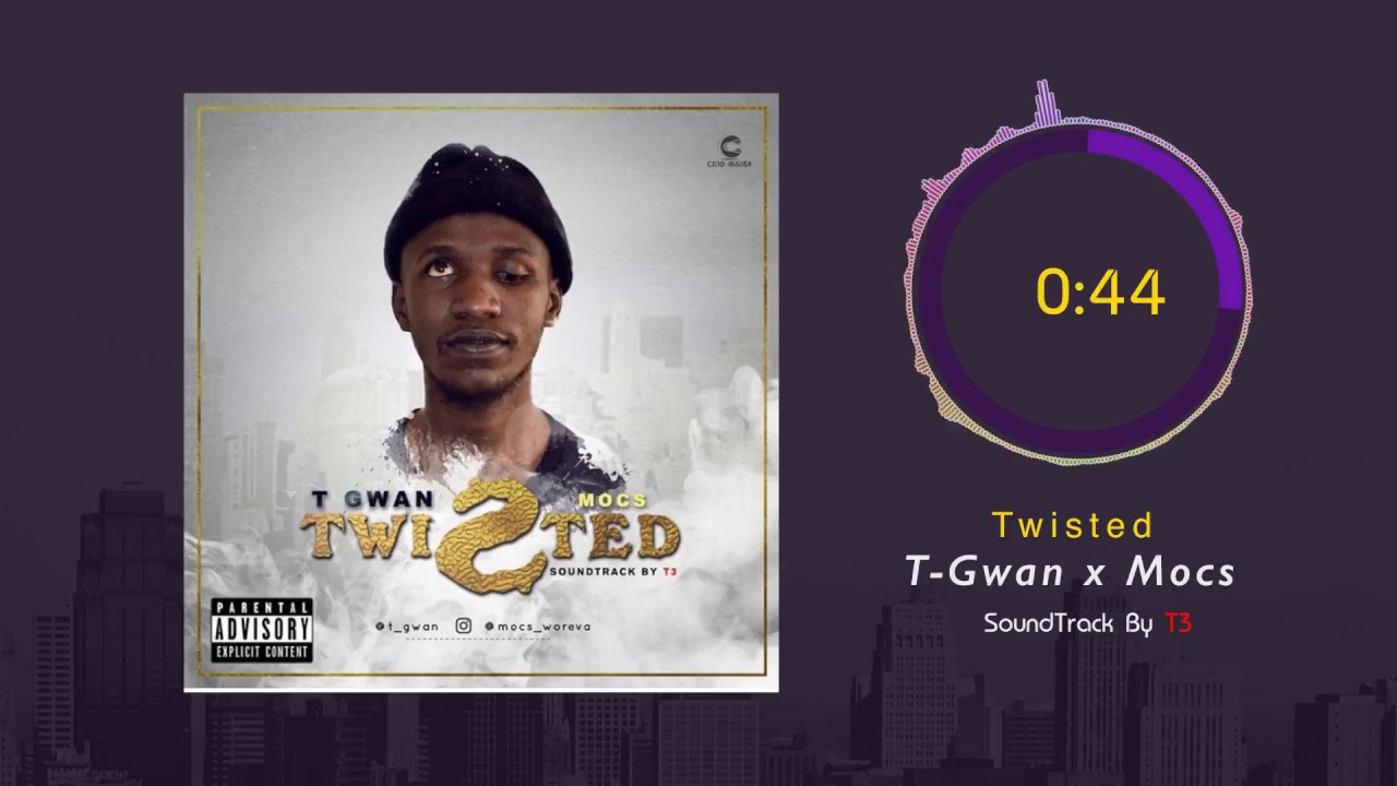 T Gwan X Mocs - Twisted (Audio) (SoundTrack By T3) - YouTube