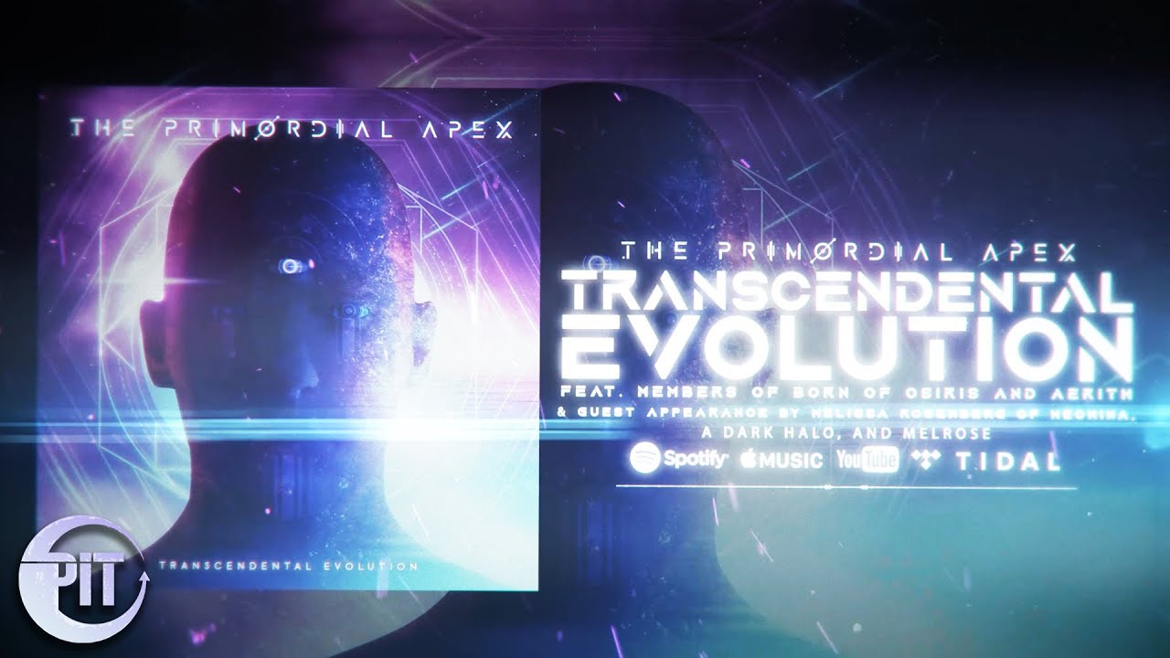 THE PRIMORDIAL APEX - Transcendental Evolution (BORN OF OSIRIS + AERITH ...