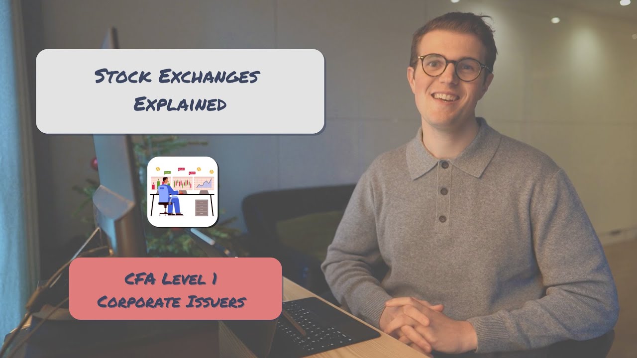 Stock Exchanges Explained | CFA Level 1 Corporate Issuers - YouTube