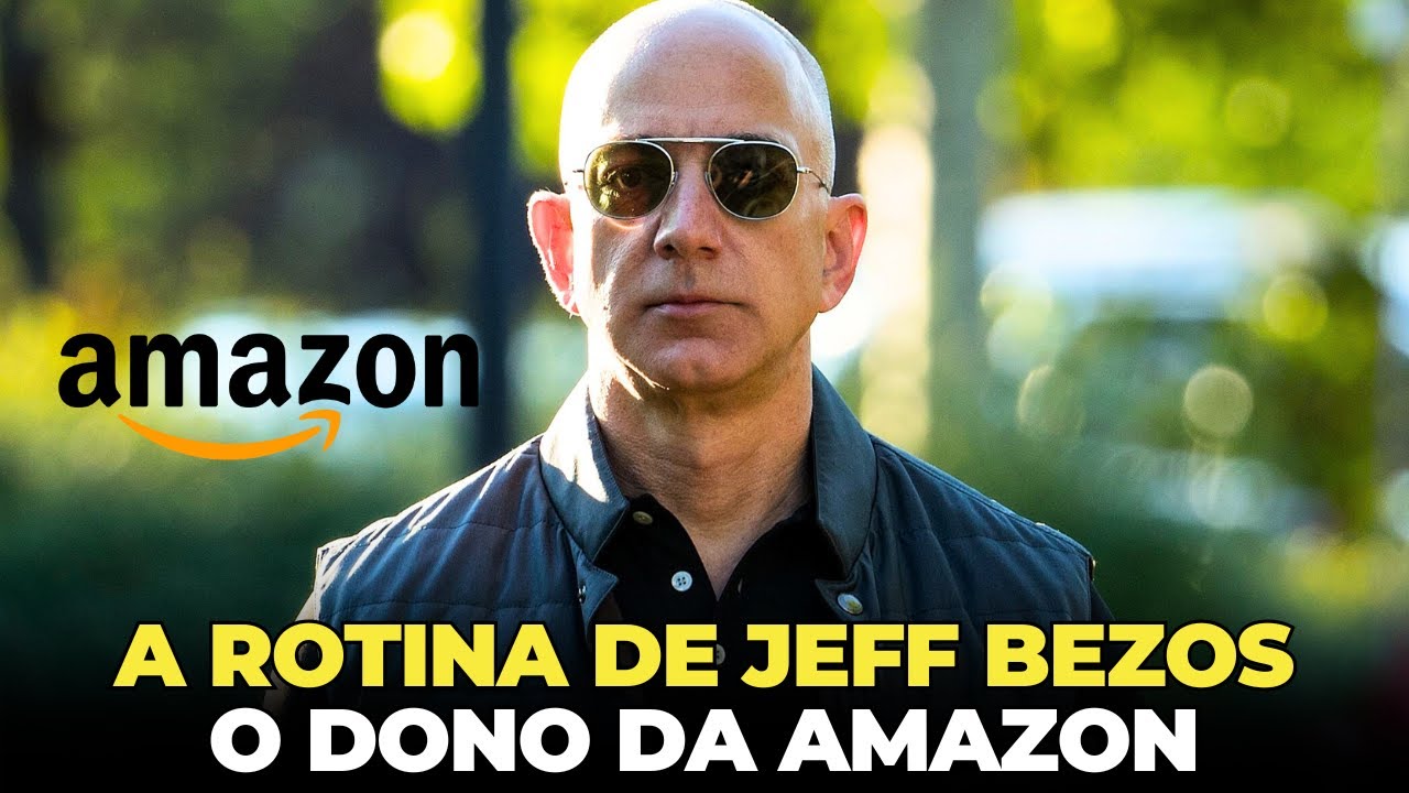 A ROTINA DO HOMEM MAIS RICO DO MUNDO - JEFF BEZOS - DONO DA AMAZON ...
