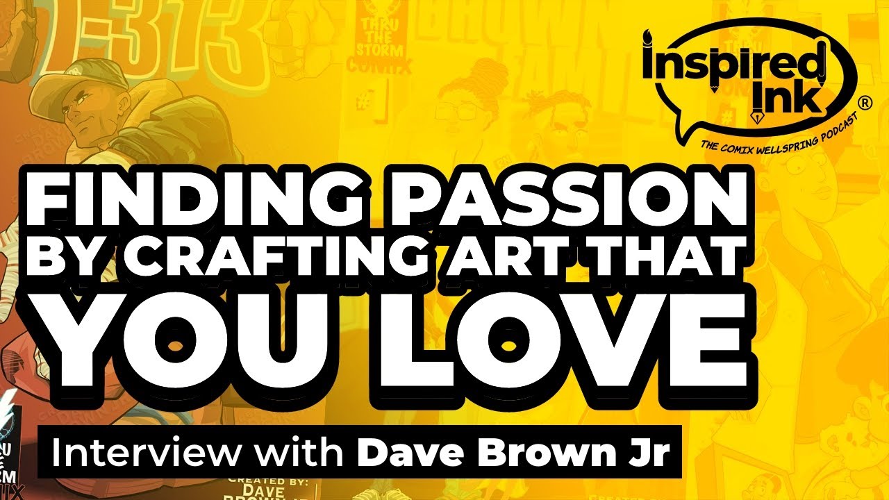 Inspired Ink #25 - Dave Brown Jr - Finding Passion By Crafting Art That ...