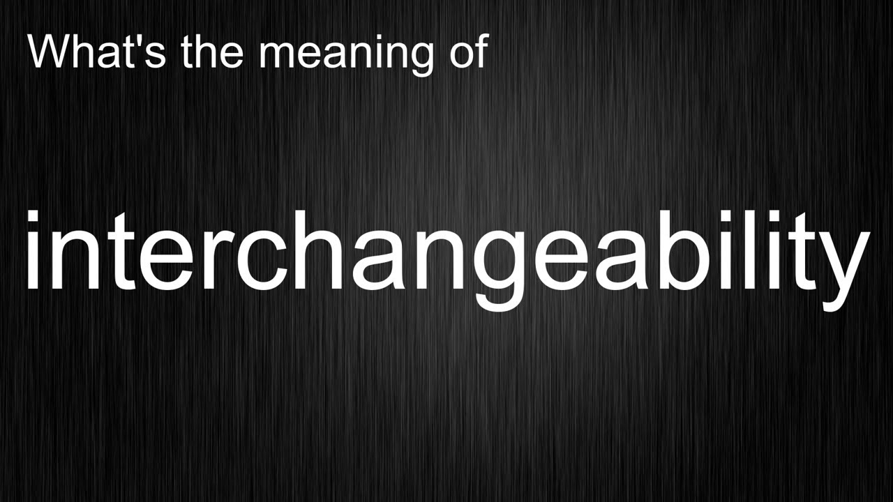 Unraveling The Mystery Of "interchangeability" - Master The ...