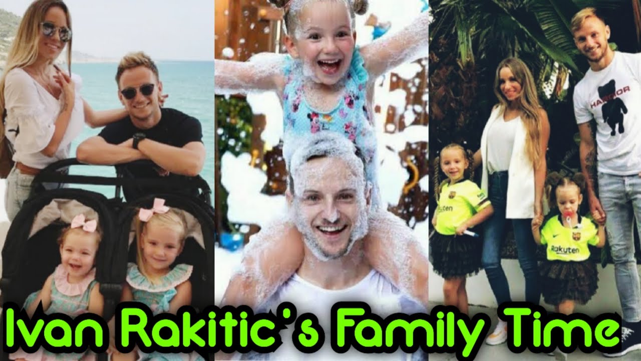 Ivan Rakitic's Beautiful moments with His Wife & Daughters - YouTube