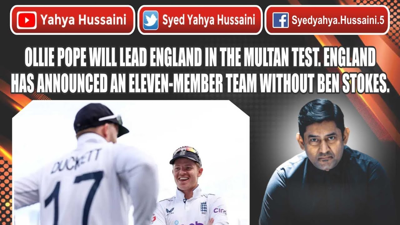 Ben Stokes out of first Test.|England XI Multan first test.| Bryson ...