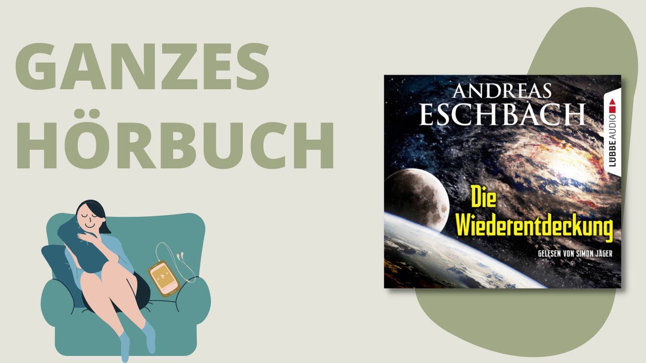 GANZES HÖRBUCH: Die Wiederentdeckung von Andreas Eschbach - YouTube