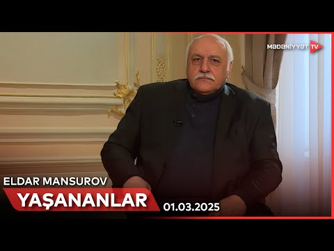 Yaşananlar - Eldar Mansurov | 01.03.2025