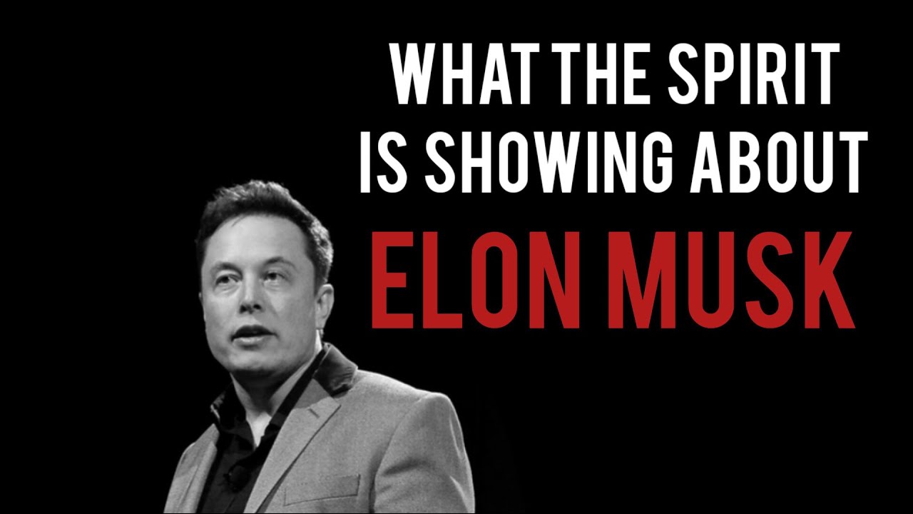 What The Spirit Is Showing About Elon Musk - YouTube